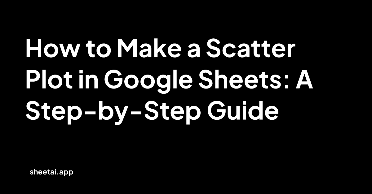 How to Make a Scatter Plot in Google Sheets: A Step-by-Step Guide | Blog
