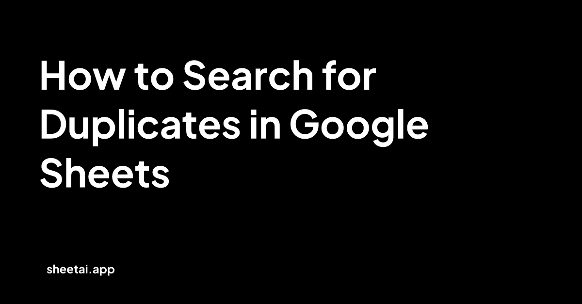 How to Search for Duplicates in Google Sheets | Blog